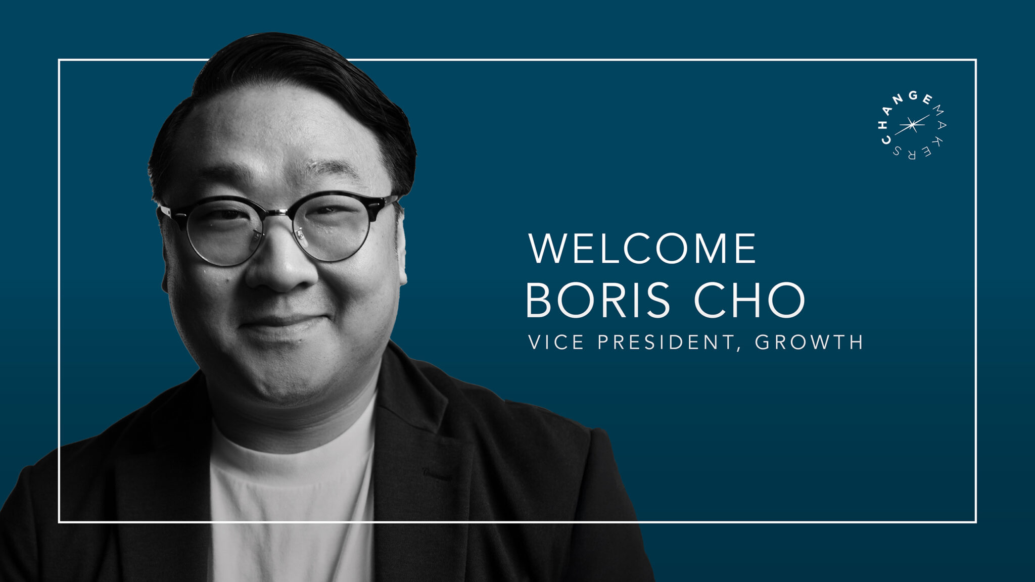 Boris Cho joins ChangeMakers as Vice President in Growth team ...